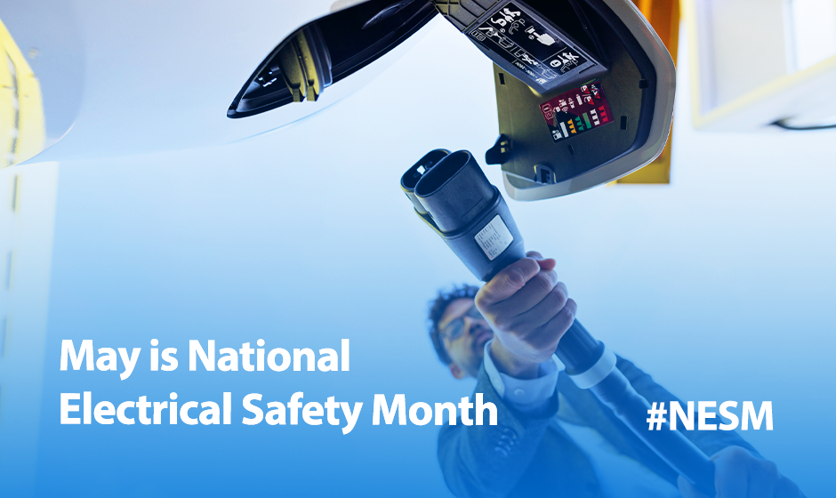National Electrical Safety Month: Plugging into Electric Vehicle Safety